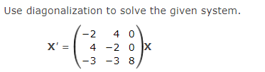 Solved Use diagonalization to solve the given | Chegg.com