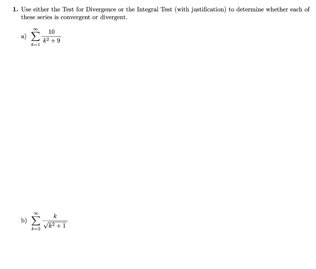 Solved 1. Use either the Test for Divergence or the Integral | Chegg.com
