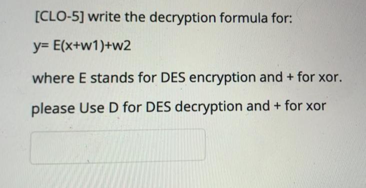 Solved [CLO-5] write the decryption formula for: y= | Chegg.com