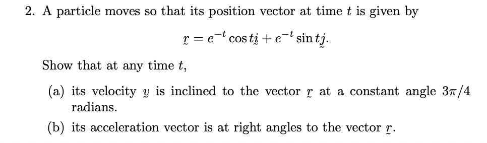 Solved 2. A particle moves so that its position vector at | Chegg.com
