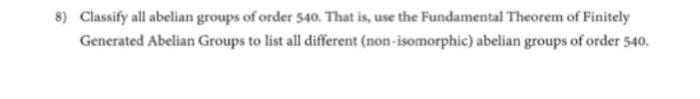 Solved Classify all abelian groups of order 540. That is, | Chegg.com