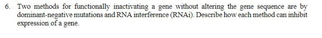 Solved 6. Two methods for functionally inactivating a gene | Chegg.com