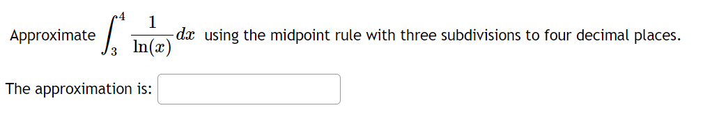Solved Approximate ∫34ln(x)1dx using the midpoint rule with | Chegg.com