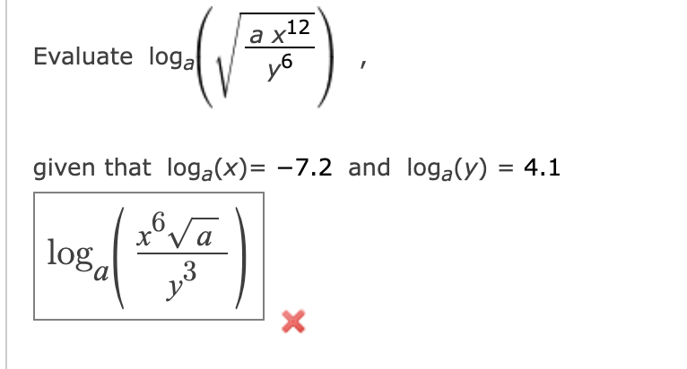 Solved Evaluate loga(y6ax12) given that loga(x)=−7.2 and | Chegg.com