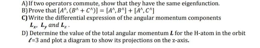 Solved A) If two operators commute, show that they have the | Chegg.com