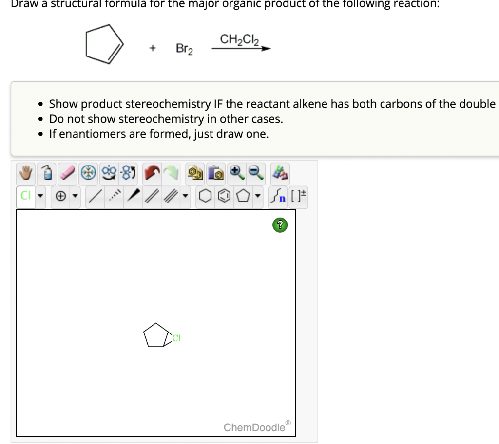 Solved +Br2 CH2Cl2 - Show product stereochemistry IF the | Chegg.com