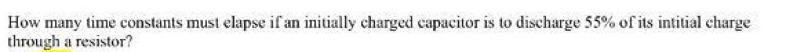 Solved How many time constants must elapse if an initially | Chegg.com