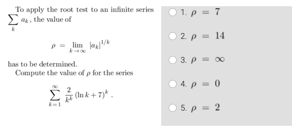 Solved To apply the root test to an infinite series 1. ρ=7 | Chegg.com