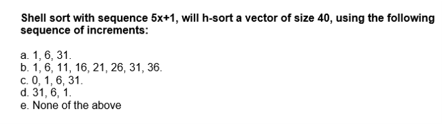 Solved Shell sort with sequence 5x+1, will h-sort a vector | Chegg.com