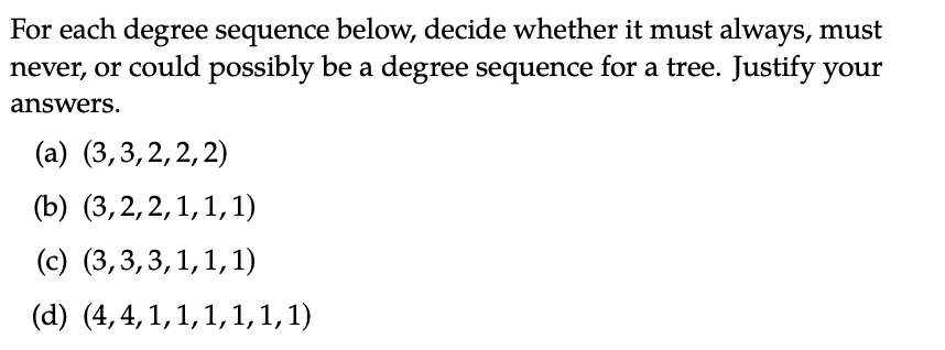 Solved For each degree sequence below, decide whether it | Chegg.com