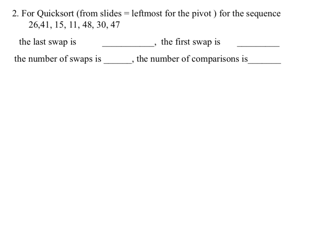 Solved 2. For Quicksort (from slides = leftmost for the | Chegg.com