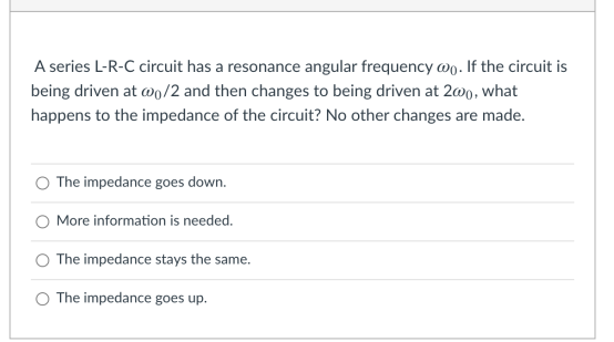 Solved A Series L R C Circuit Has A Resonance Angular