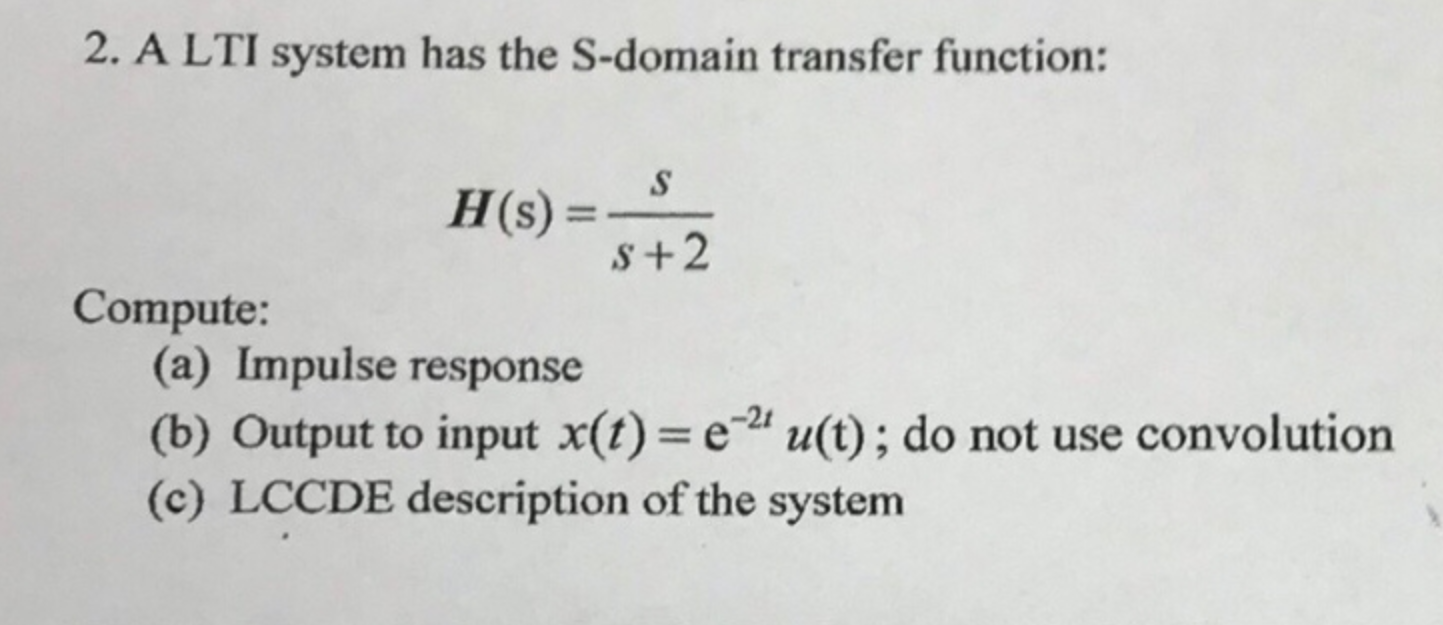 Solved 2. A LTI system has the S-domain transfer function: | Chegg.com
