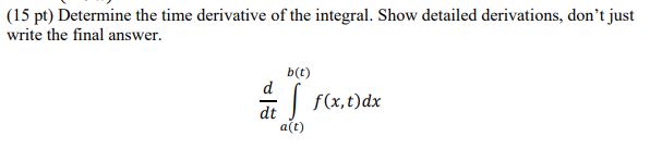 Solved Determine the time derivative of the integral. Show | Chegg.com