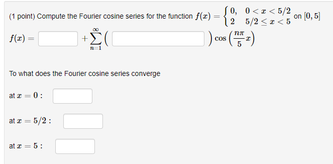 Solved (1 point) Compute the Fourier cosine series for the | Chegg.com