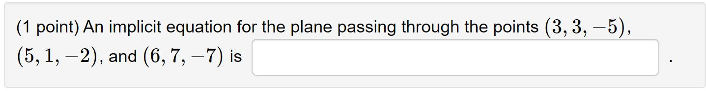 Solved (1 point) An implicit equation for the plane passing | Chegg.com