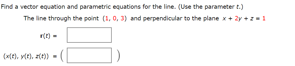 Solved Find a vector equation and parametric equations for | Chegg.com