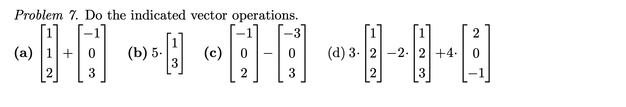 Solved Problem 7. Do the indicated vector operations. (a) | Chegg.com