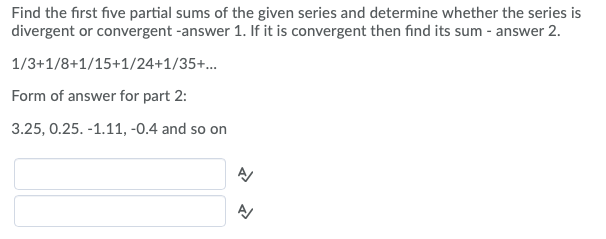 Solved Find the first five partial sums of the given series | Chegg.com