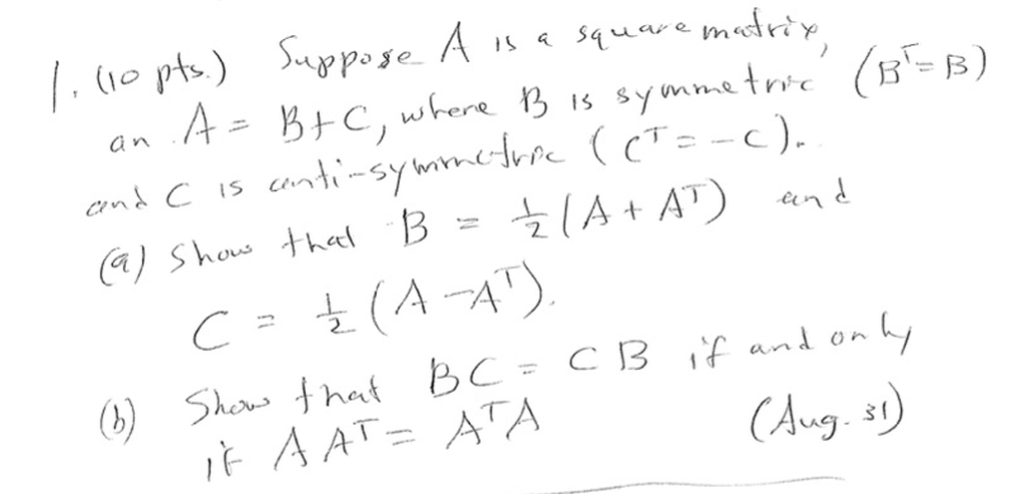 Solved 1.(10 pts.) Suppose A is a square matrix, an A=B+C, | Chegg.com