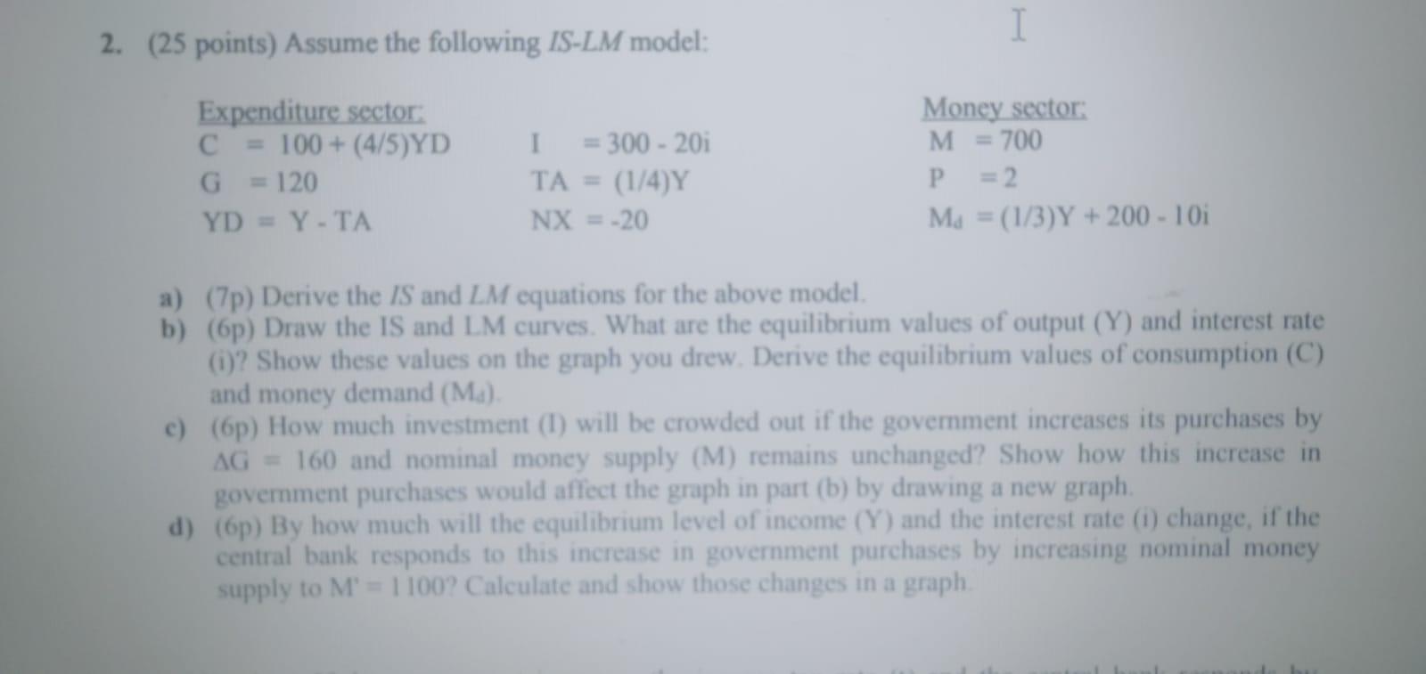 Solved I 2. (25 points) Assume the following IS-LM model: | Chegg.com