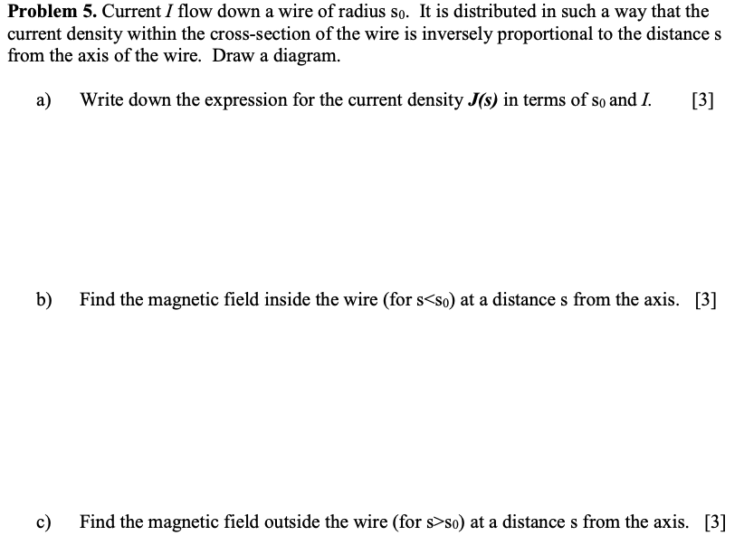 Solved Problem 5. Current I flow down a wire of radius so. | Chegg.com