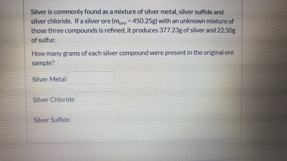 Solved Silver is commonly found as a mixture of silver | Chegg.com