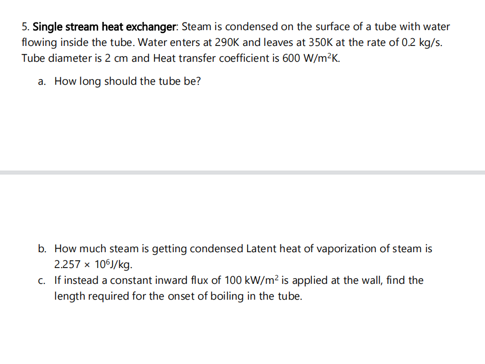 Solved 5. Single stream heat exchanger: Steam is condensed | Chegg.com
