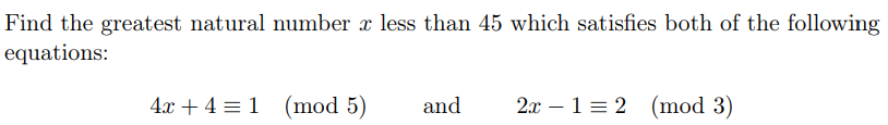 Solved Find the greatest natural number x less than 45 which | Chegg.com