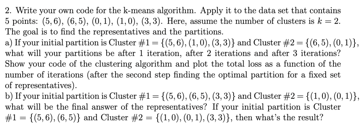2. Write your own code for the k-means algorithm. | Chegg.com