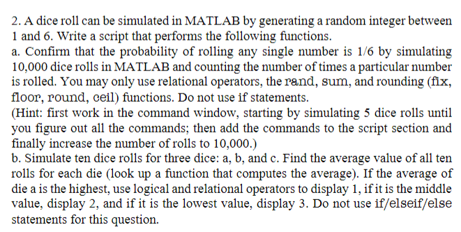 Solved 2. A dice roll can be simulated in MATLAB by | Chegg.com
