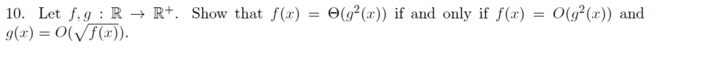Solved Let f,g:R→R+. ﻿Show that f(x)=Θ(g2(x)) if ﻿and only | Chegg.com