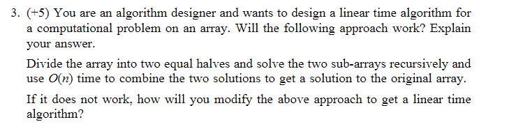 Solved 3. (+5) You are an algorithm designer and wants to | Chegg.com