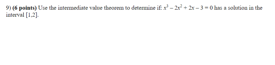 Solved 9) (6 points) Use the intermediate value theorem to | Chegg.com Solved 9) (6 points) Use the intermediate value theorem to | Chegg.com