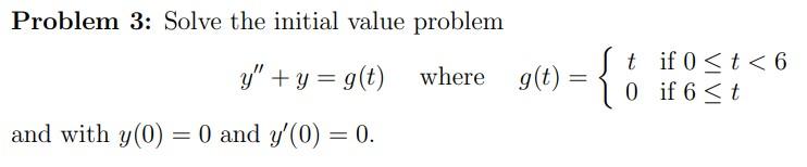 Problem 3: Solve the initial value problem y′′+y=g(t) | Chegg.com
