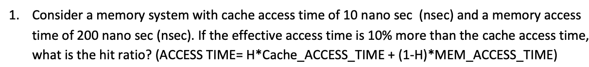 Solved Consider a memory system with cache access time of 10 | Chegg.com