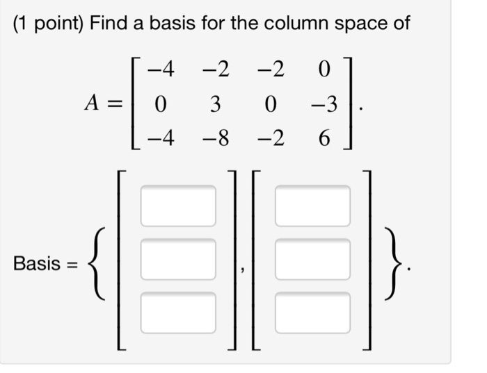 Solved (1 point) Find a basis for the column space of A 0 3 | Chegg.com