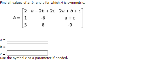 Solved Find all values of a, b, and c for which A is | Chegg.com
