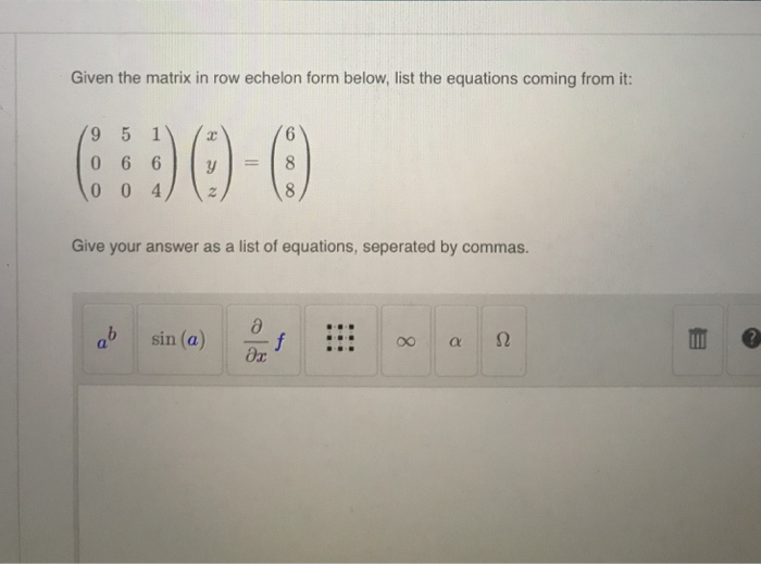 Solved Given the matrix in row echelon form below, list the | Chegg.com