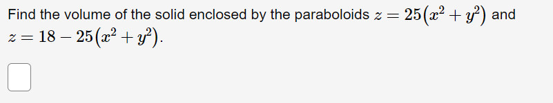 Solved Find the volume of the solid enclosed by the | Chegg.com