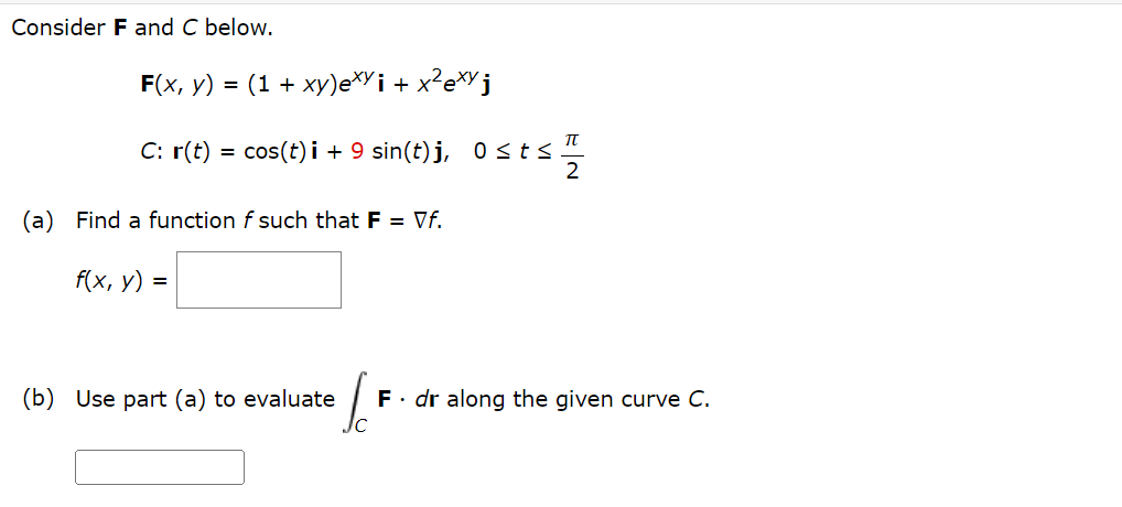 Solved Consider F and C below. F(x,y)=(1+xy)exyi+x2exyj C: | Chegg.com