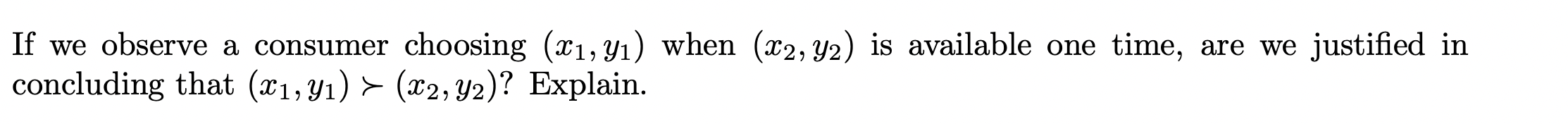Solved If we observe a consumer choosing (x1,y1) when | Chegg.com