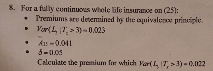 Solved 8. For a fully continuous whole life insurance on | Chegg.com