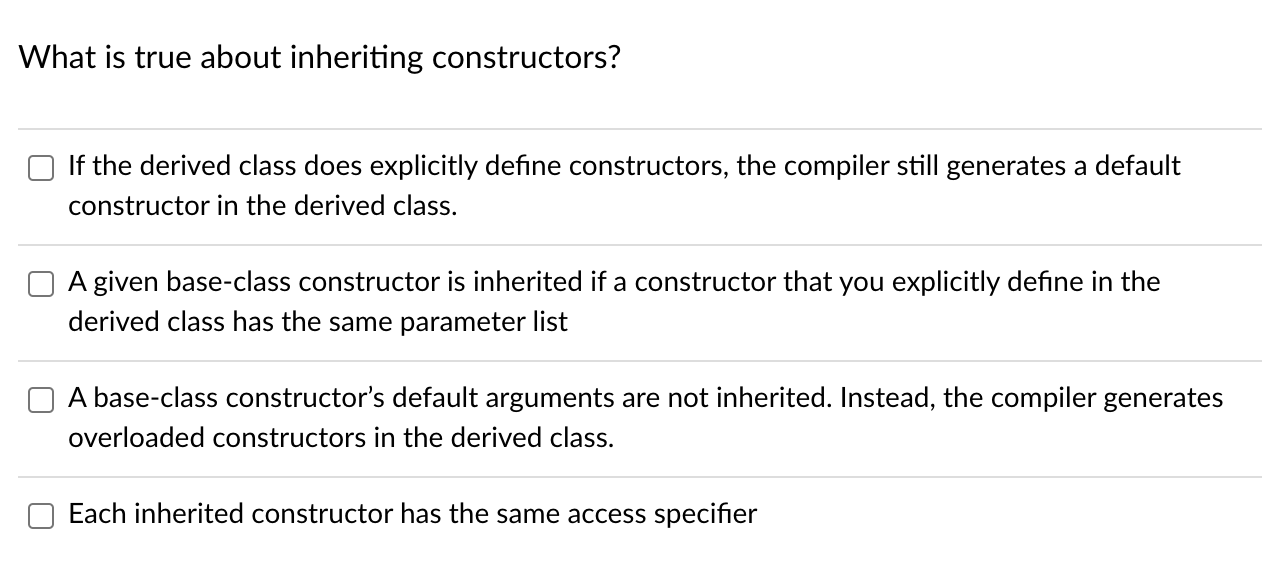 Solved What Is True About Inheriting Constructors If The 