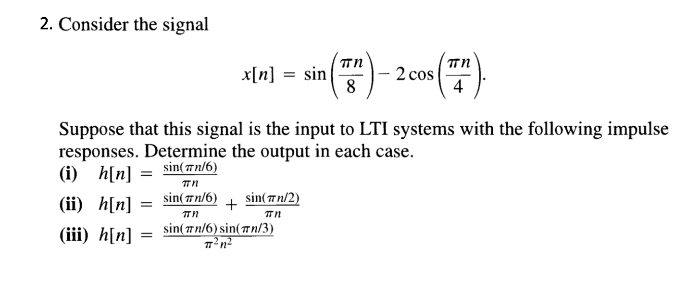 Solved Consider the signal x[n]=sin(pin/8)-2c0s(pin/4). | Chegg.com