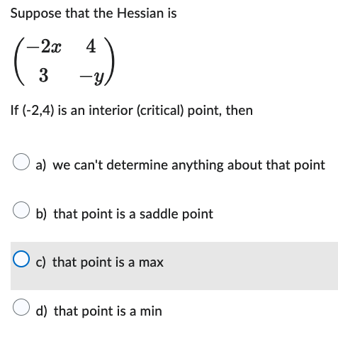 Solved Suppose that the Hessian is (−2x34−y) If (−2,4) is an | Chegg.com