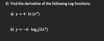 Solved 3) Find the derivative of the following Log | Chegg.com