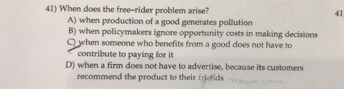 Solved 41) When does the free-rider problem arise? 41 A) | Chegg.com