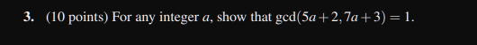 Solved 3. (10 points) For any integer a, show that ged(5a | Chegg.com