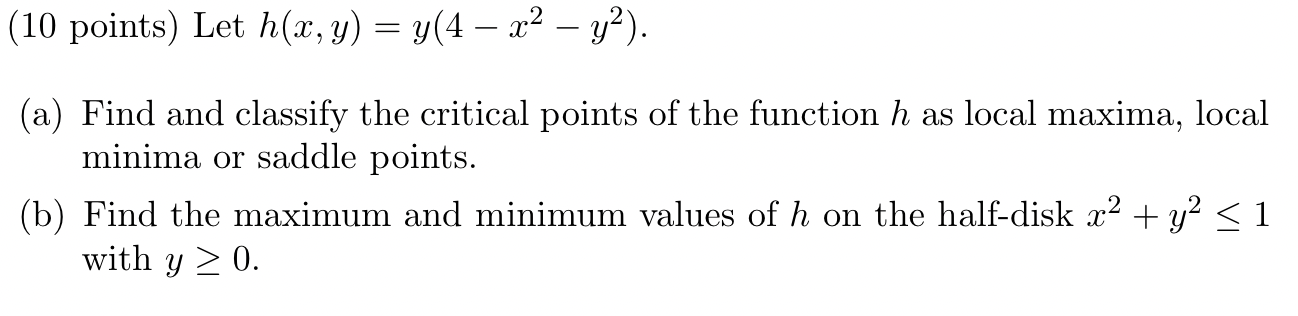 Solved (10 points) Let h(x,y)=y(4−x2−y2). (a) Find and | Chegg.com